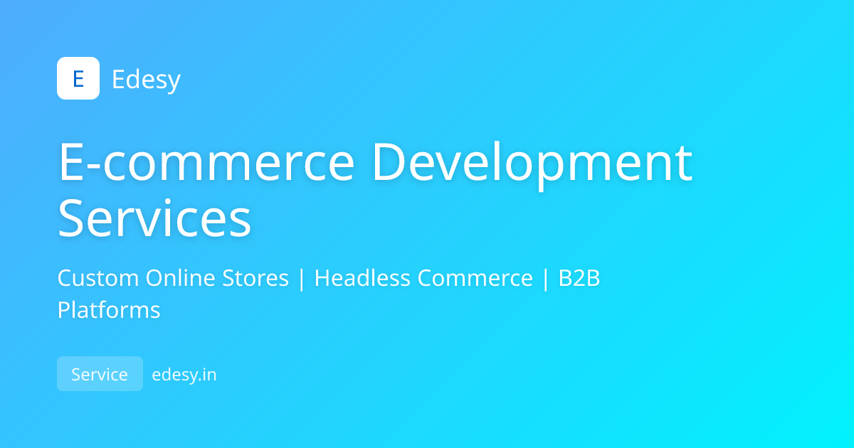 E-commerce Development Services | Custom Online Store Development | Edesy | edesy.in