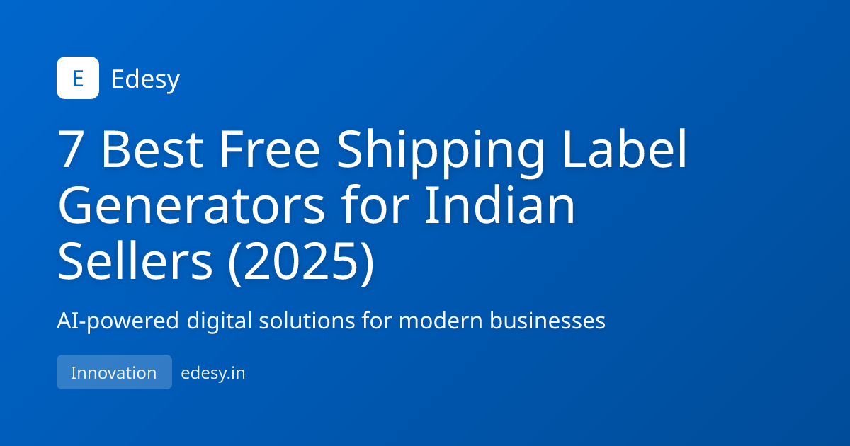 7 Best Free Shipping Label Generators for Indian Sellers (2025) | Edesy ...