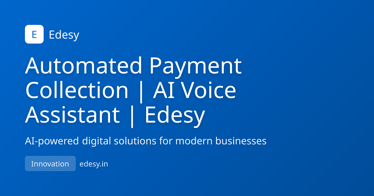 Automated Payment Collection | AI Voice Assistant | Edesy | Edesy ...