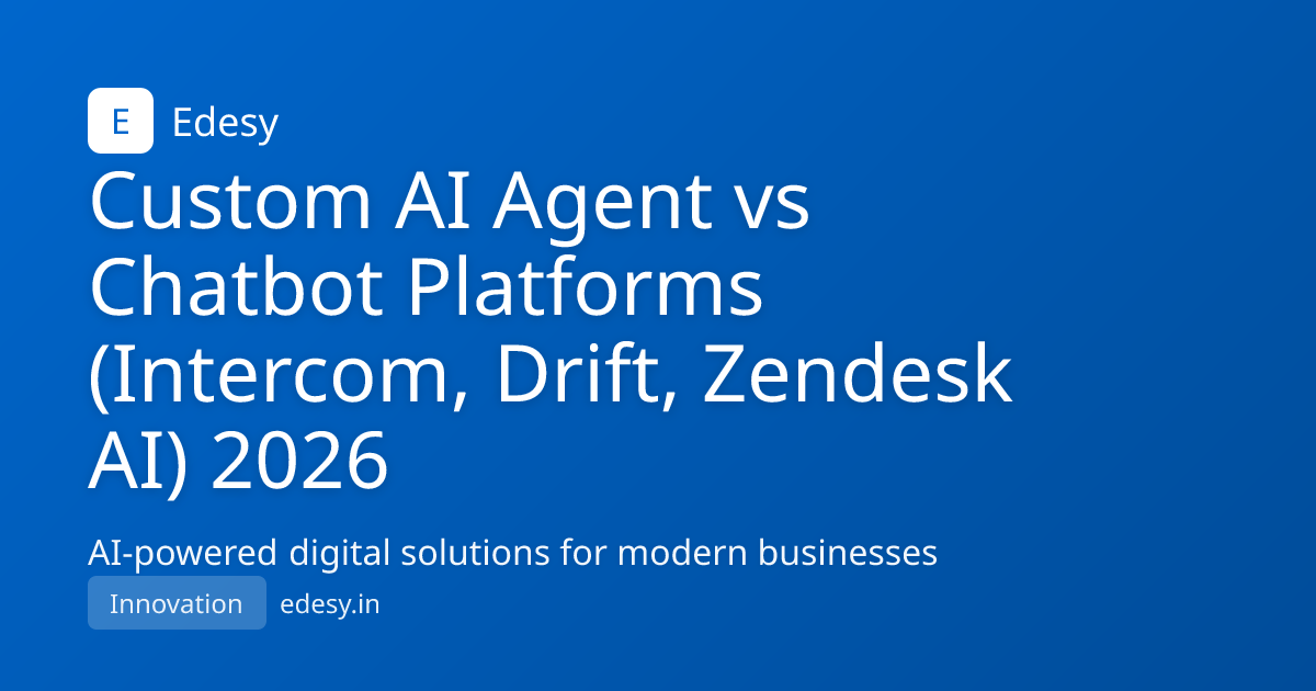 Custom AI Agent vs Chatbot Platforms (Intercom, Drift, Zendesk AI) 2026 ...