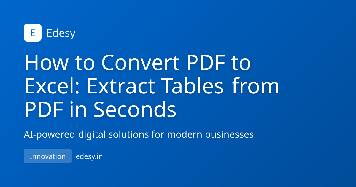 How to Convert PDF to Excel: Extract Tables from PDF in Seconds | Edesy ...