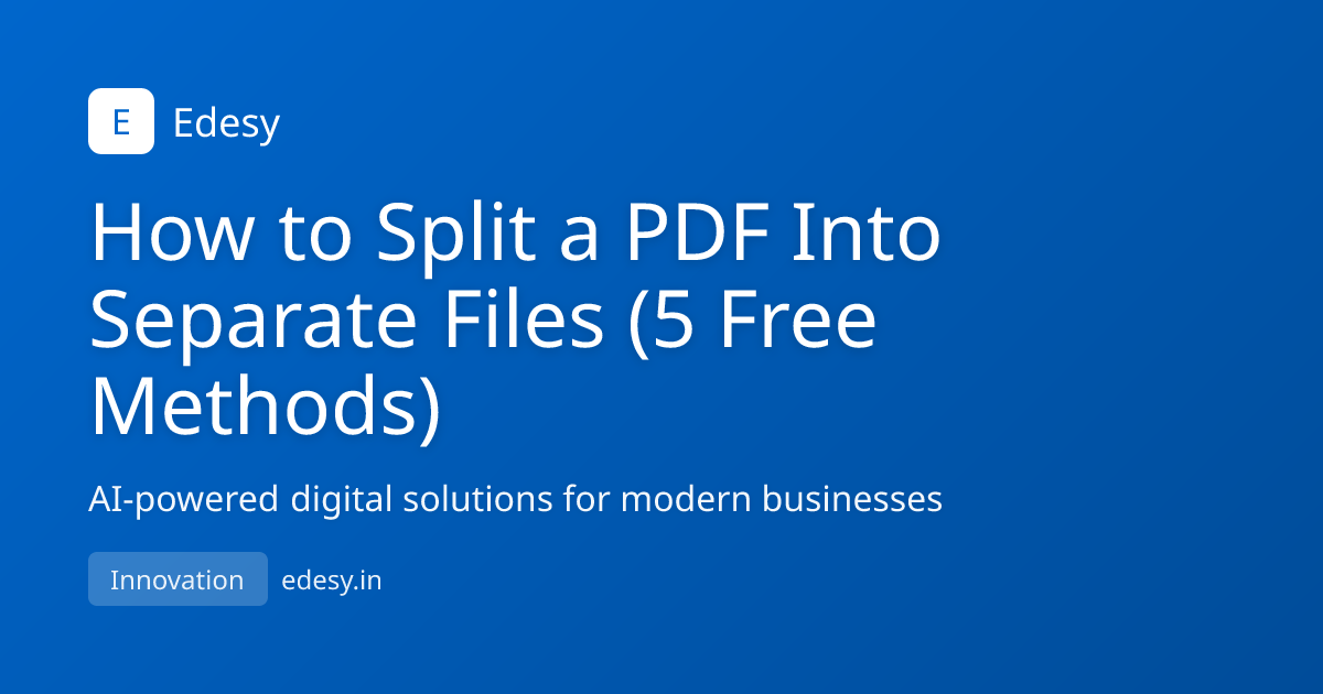 How to Split a PDF Into Separate Files (5 Free Methods) | Edesy Blog ...
