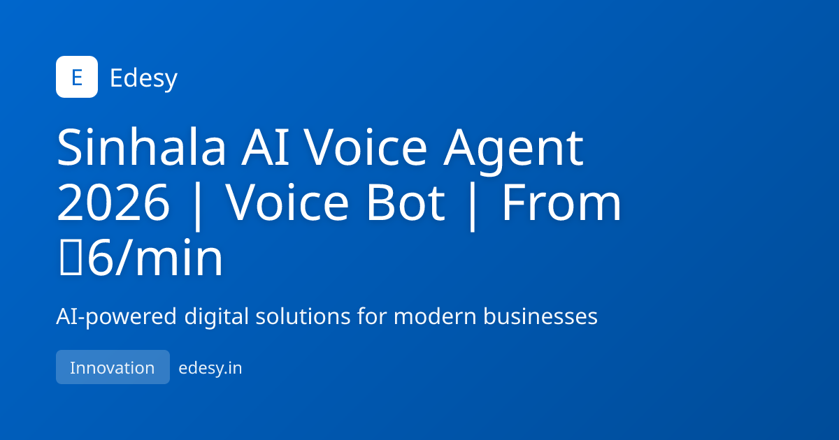Sinhala AI Voice Agent 2026 | Voice Bot | From ₹6/min | Edesy | edesy.in