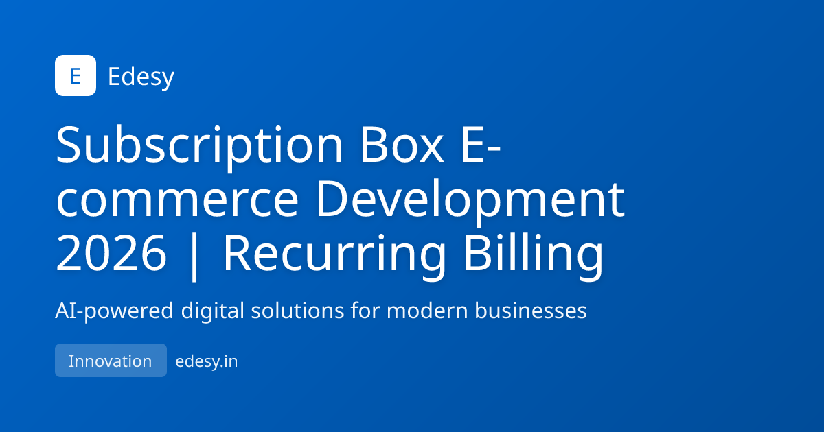 Subscription Box E-commerce Development 2026 | Recurring Billing ...
